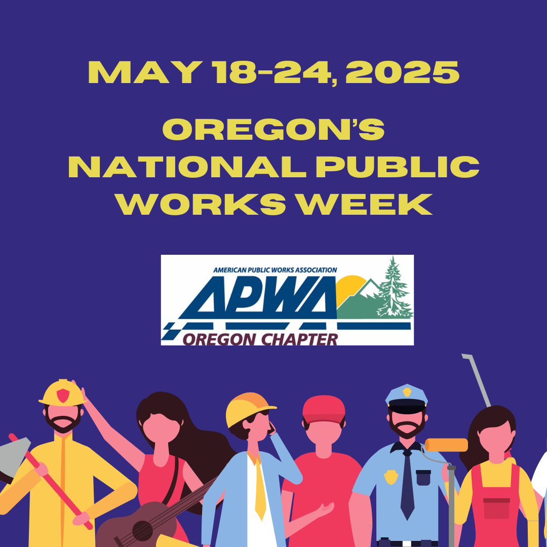 Oregon Public Works Week May 2025 – APWA Oregon Chapter